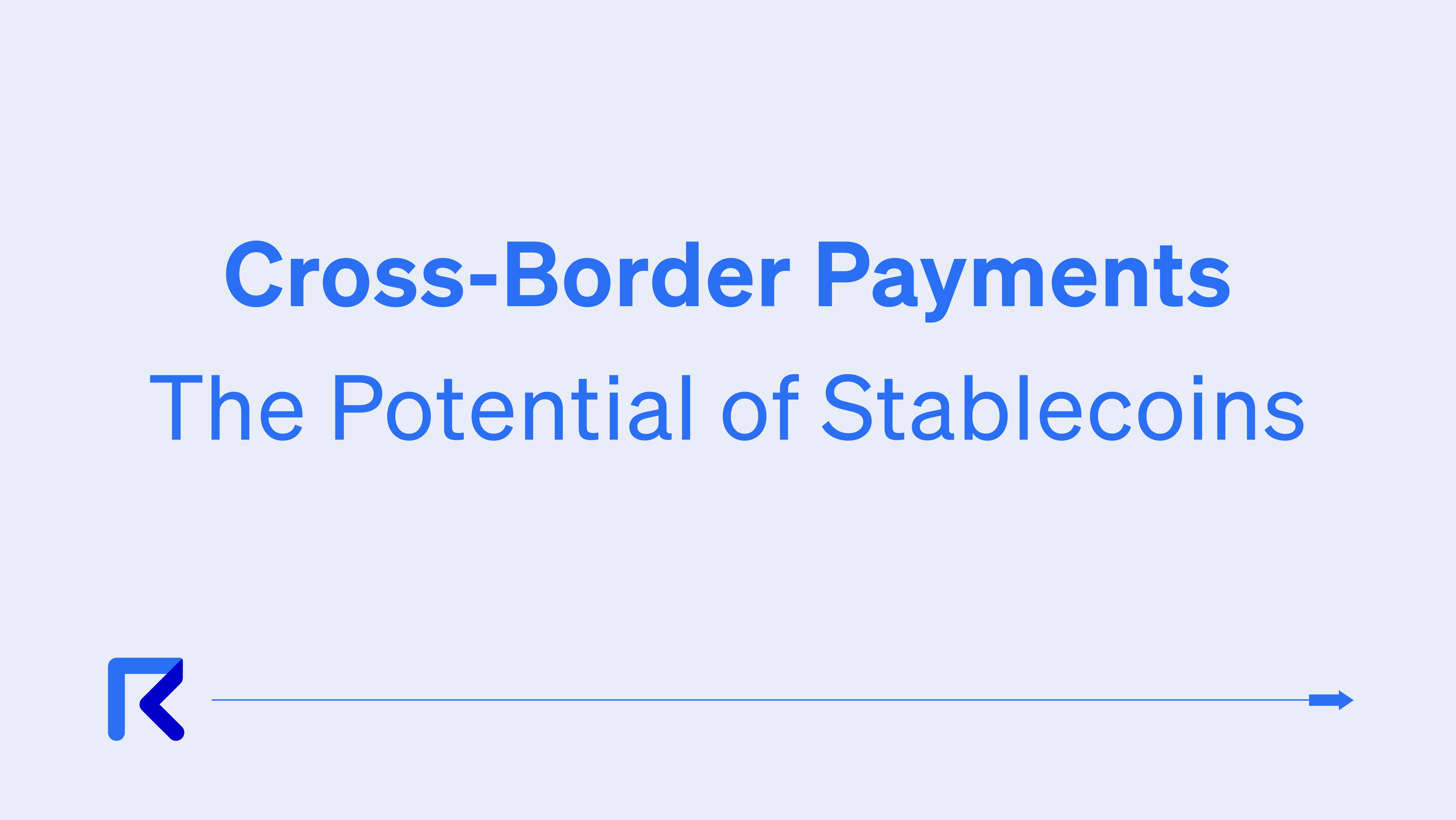 The Potential of Stablecoins for Cross-Border Payments: A Definitive Guide for Finance Executives